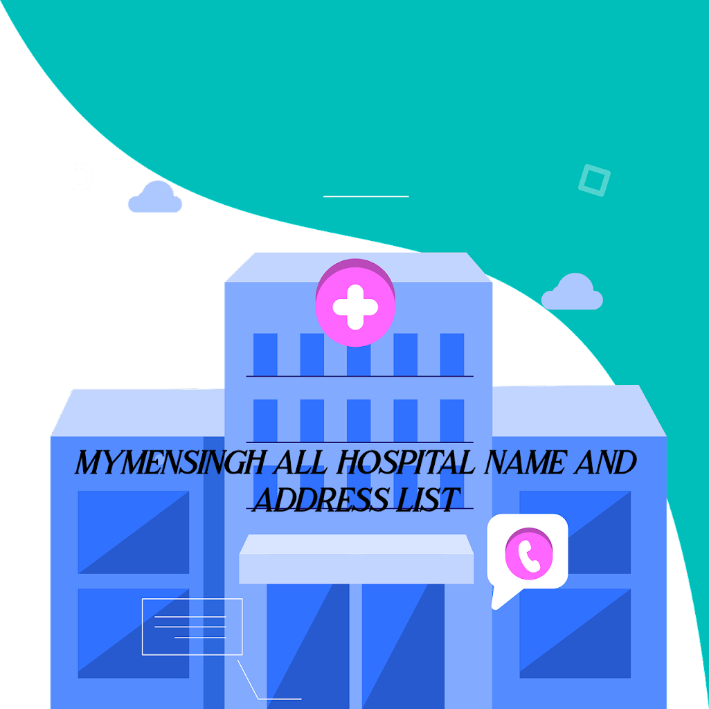 Mymensingh All Hospital List And Location Doctor Address Mymensingh All Hospital List And Location Doctor Address